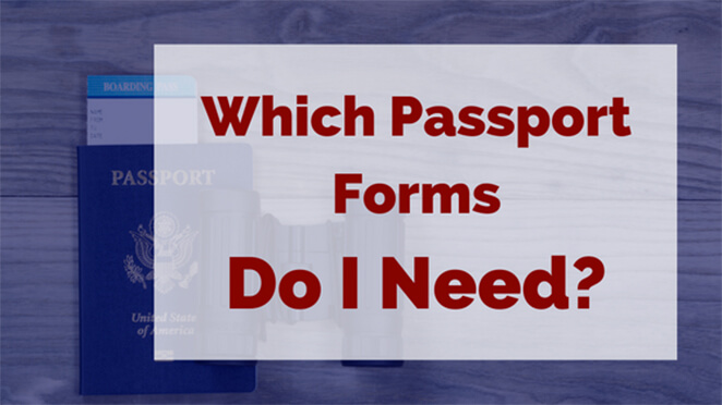 Which Passport Forms Do I Need? | Passport Forms Explained